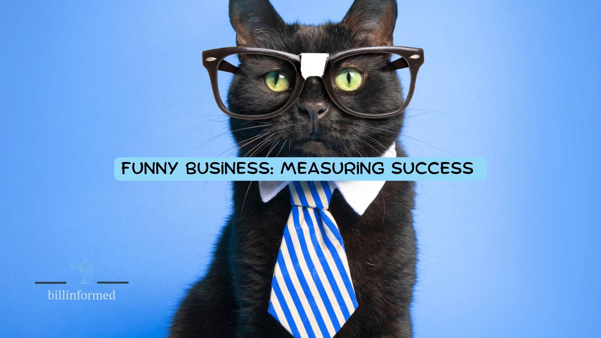 Funny Business: Measuring Success