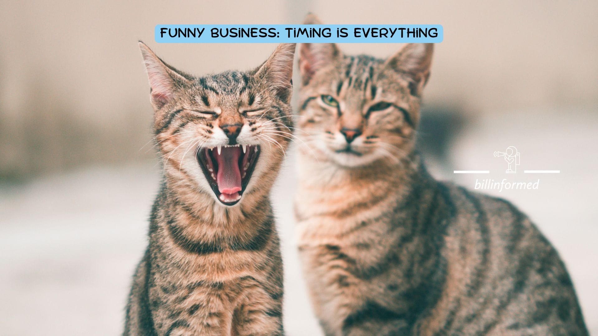 Funny Business: Timing is Everything